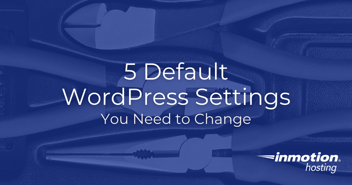 Default WordPress Settings You Need to Change