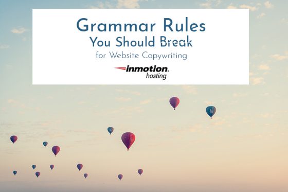 Grammar Rules You Should Break | InMotion Hosting Blog