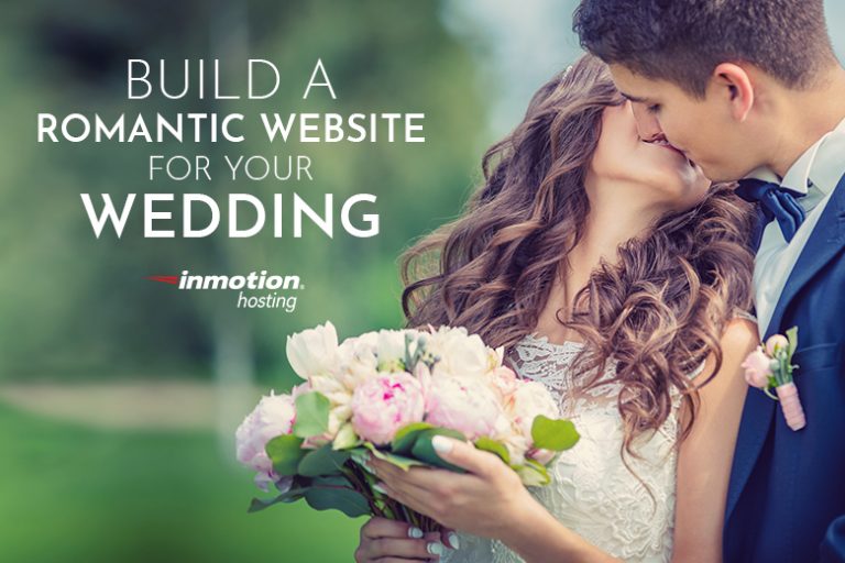 Build a Romantic Website for Your Wedding | InMotion Hosting