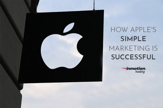 How Apple's Simple Marketing is Successful | InMotion Hosting Blog