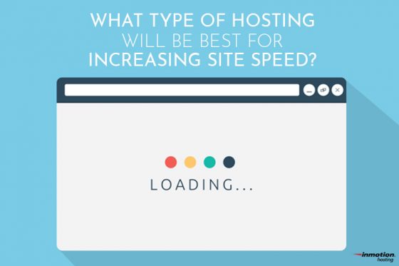What Type of Hosting Will Be Best for Increasing Site Speed?