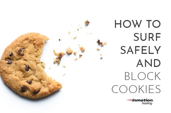 How to Surf Safely and Block Cookies | InMotion Hosting Blog