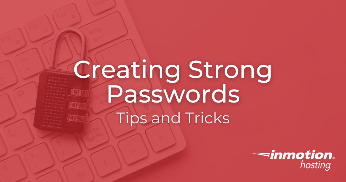 Creating Strong Passwords: Tips and Tricks
