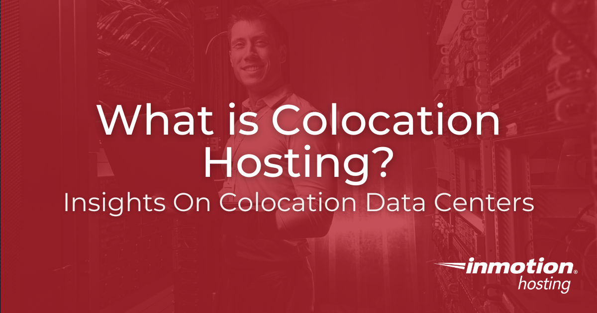 What is Colocation Hosting? | InMotion Hosting