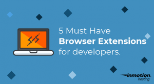 Top 5 Must-have Chrome Extensions for Developers and Designers