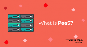 What is Platform as a Service (PaaS)? | InMotion Hosting