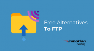 Free Alternatives to FTP | InMotion Hosting Blog
