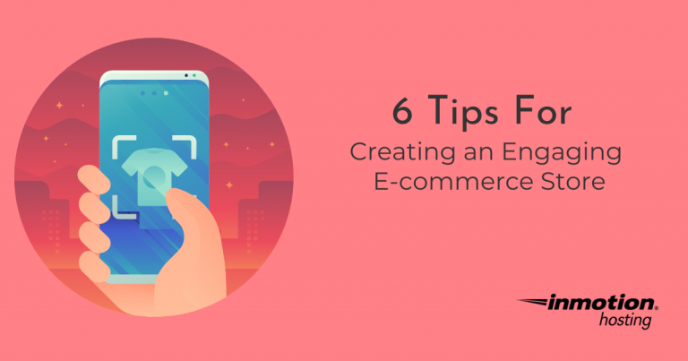 6 Tips for Creating an Engaging E-commerce Store