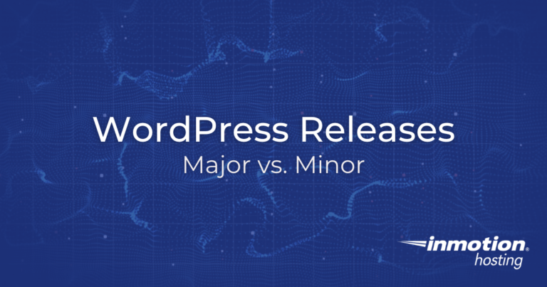 Major vs. Minor WordPress Releases | InMotion Hosting