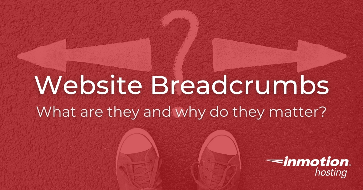Website Breadcrumbs: What are they? Why do they matter?