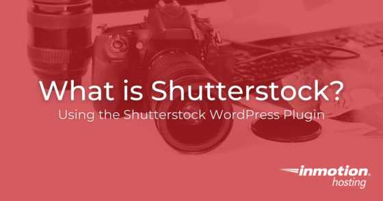 What is Shutterstock? Using the Shutterstock WordPress Plugin ...