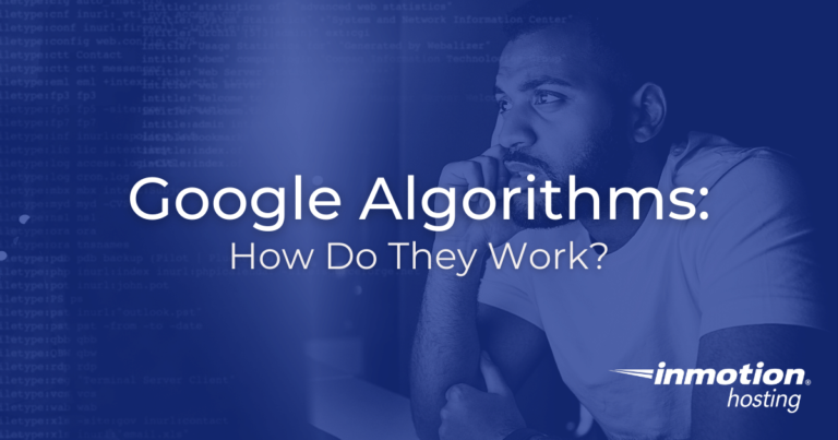Google Algorithms: How Do They Work? | InMotion Hosting Blog