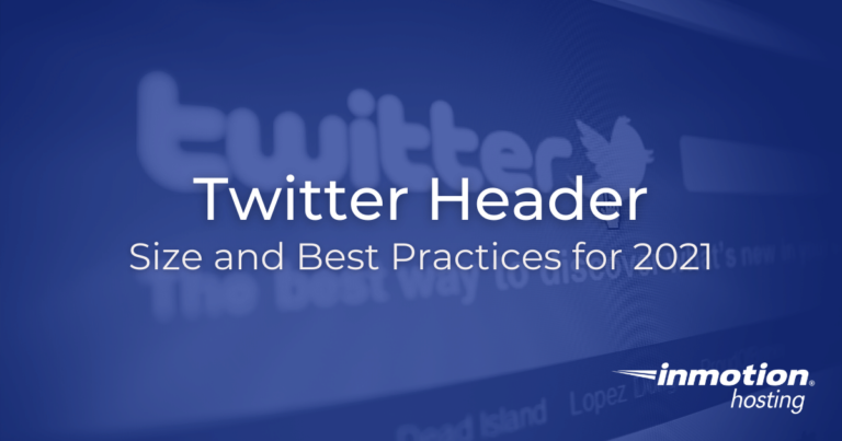 Twitter Header Size and Best Practices for 2021 | InMotion Hosting Blog
