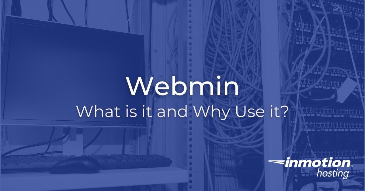 What is Webmin and Why Use it? | InMotion Hosting Blog