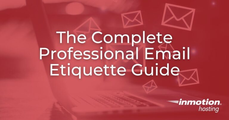 The Complete Professional Email Etiquette Guide | InMotion Hosting Blog