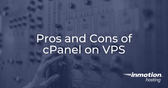 cPanel on VPS Server: Pros and Cons | InMotion Hosting