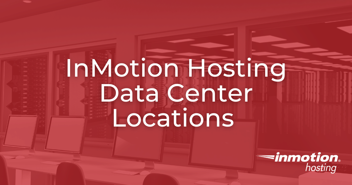 InMotion Hosting Data Center Locations