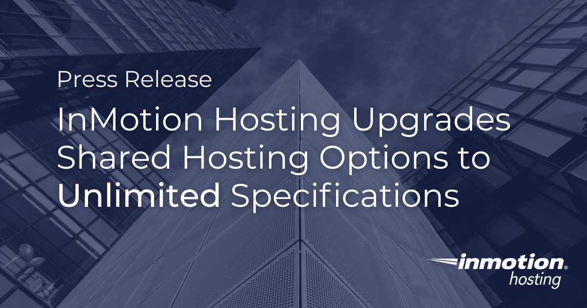 InMotion Hosting Upgrades Shared Hosting to Unlimited Specs