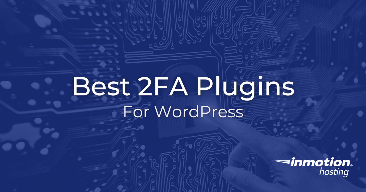 Best Two Factor Authentication Plugins For Wordpress Inmotion Hosting