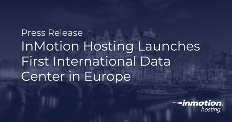 InMotion Hosting Launches First International Data Center in Europe
