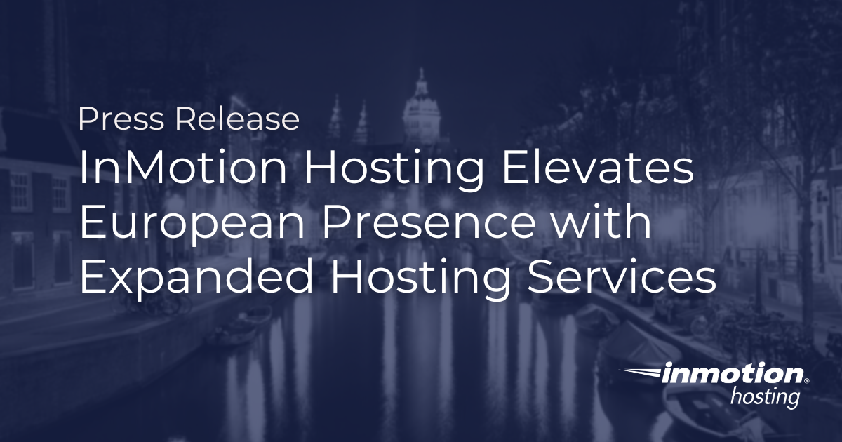 InMotion Hosting Elevates European Presence with Expanded Hosting ...