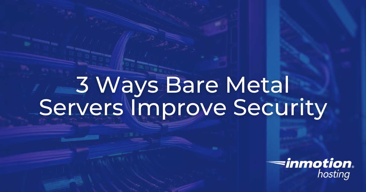 3 Ways To Improve Security with Bare Metal Servers