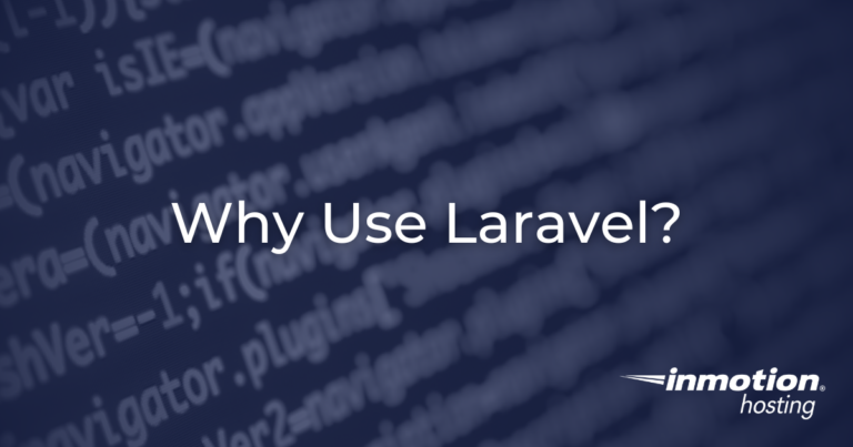 Why Use Laravel? Understanding the Benefits of the Framework