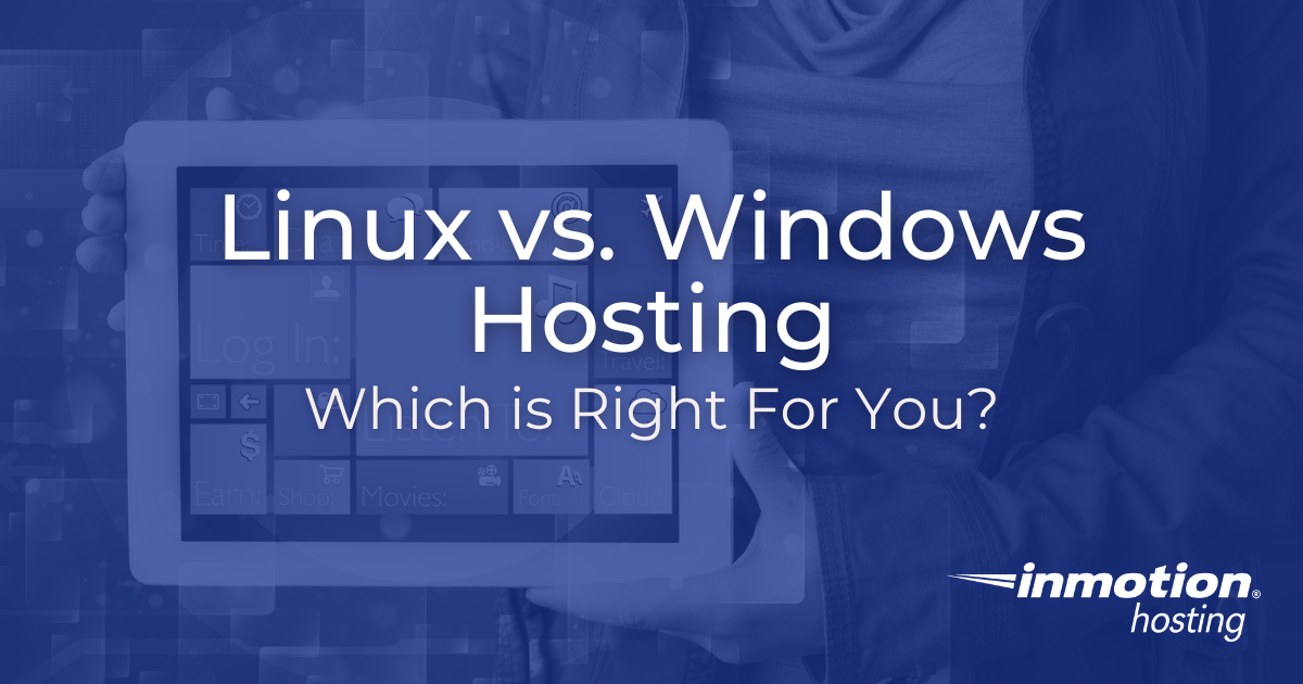 Linux or Windows Server OS: Which is Best? | InMotion Hosting