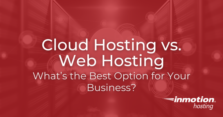 Cloud Hosting vs. Web Hosting: Which is Right for Your Business?