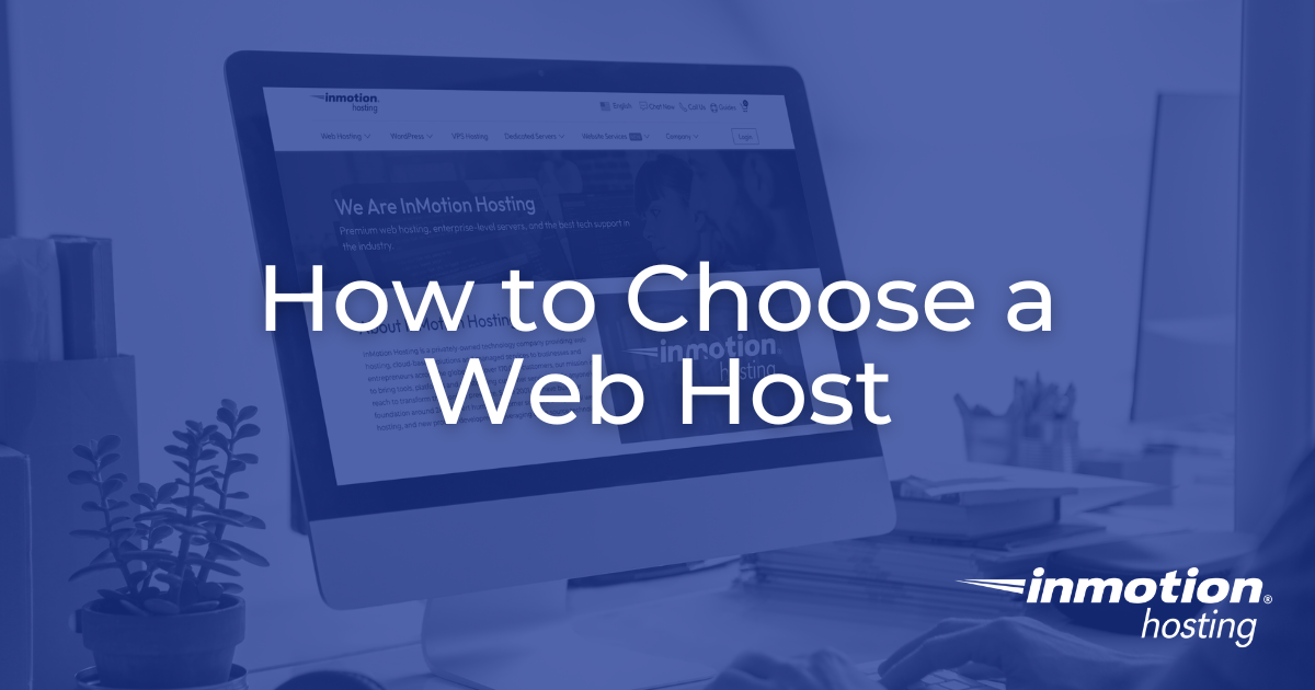 How to Choose a Web Hosting Service | InMotion Hosting