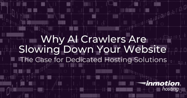 Why AI Crawlers Are Slowing Down Your Site | InMotion Hosting