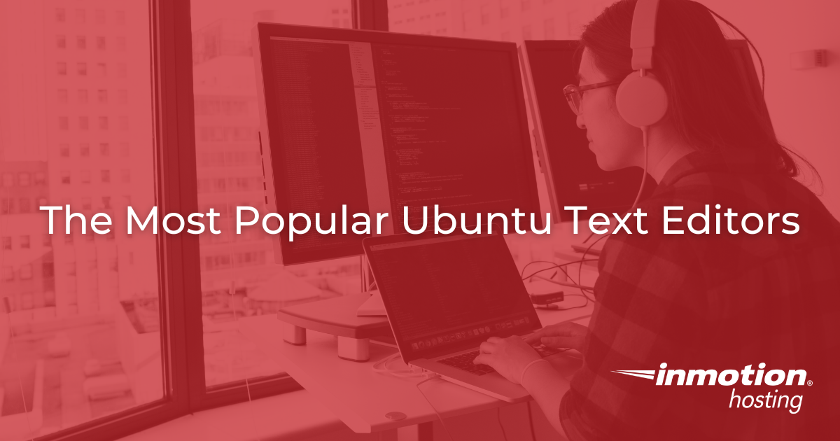 The Most Popular Ubuntu Text Editors (Ranked and Analyzed)