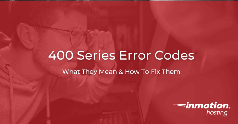 400 Series Error Codes Breakdown | InMotion Hosting