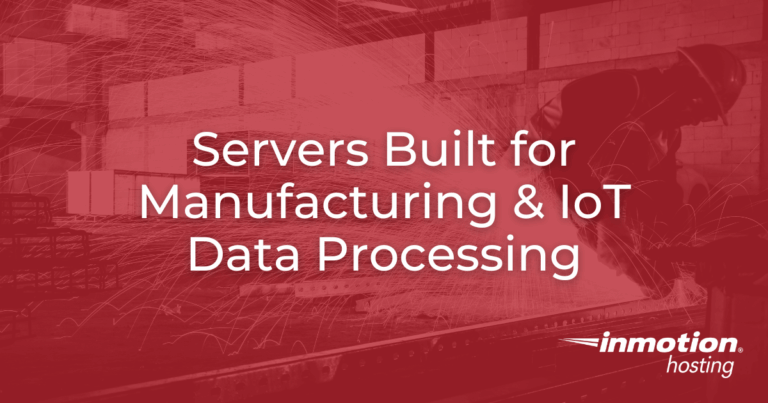 IoT Dedicated Servers for Manufacturing | InMotion Hosting
