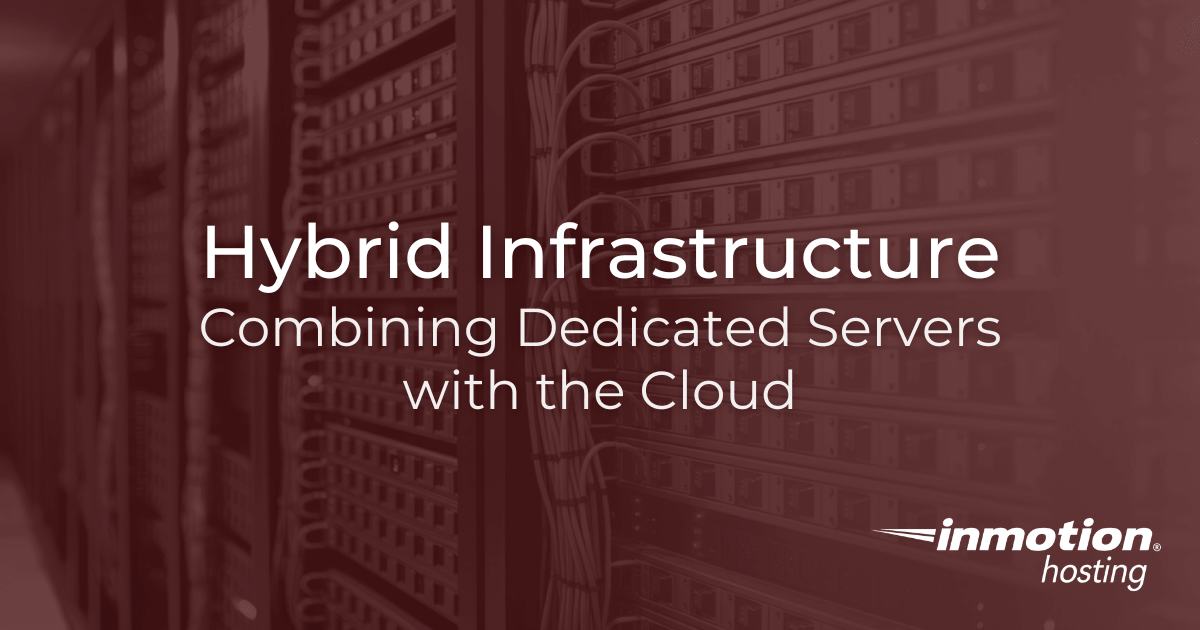 Combining Dedicated Servers and the Cloud | InMotion Hosting