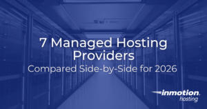 7 Managed Hosting Providers: 2026 Comparison | InMotion Hosting