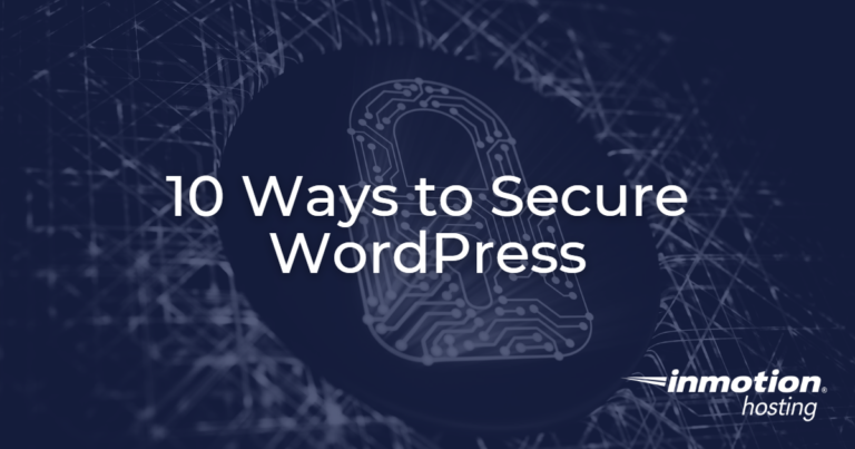 10 Ways to Secure Your WordPress Site | InMotion Hosting