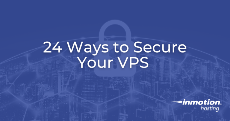 24 Ways to Secure Your VPS | InMotion Hosting