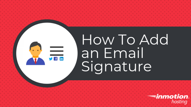 How to Add an Email Signature | InMotion Hosting