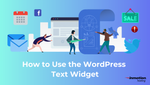 How to Use the WordPress Text Widget | InMotion Hosting