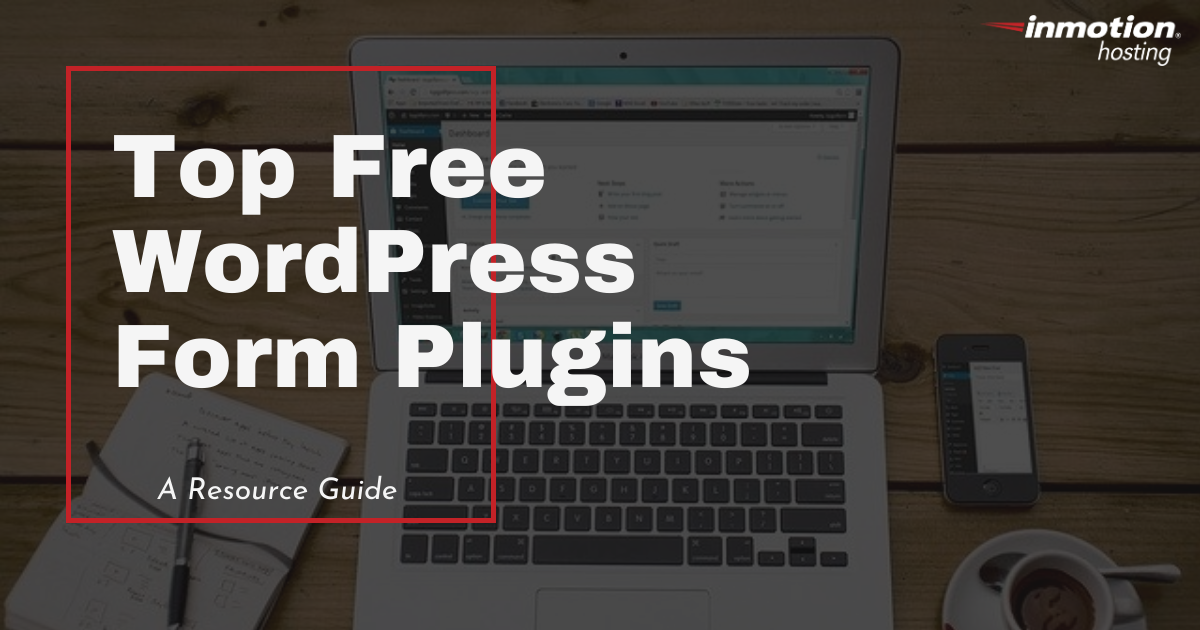Top Free WordPress Form Plugins | InMotion Hosting
