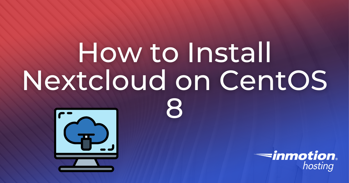 How to Install Nextcloud on CentOS 8