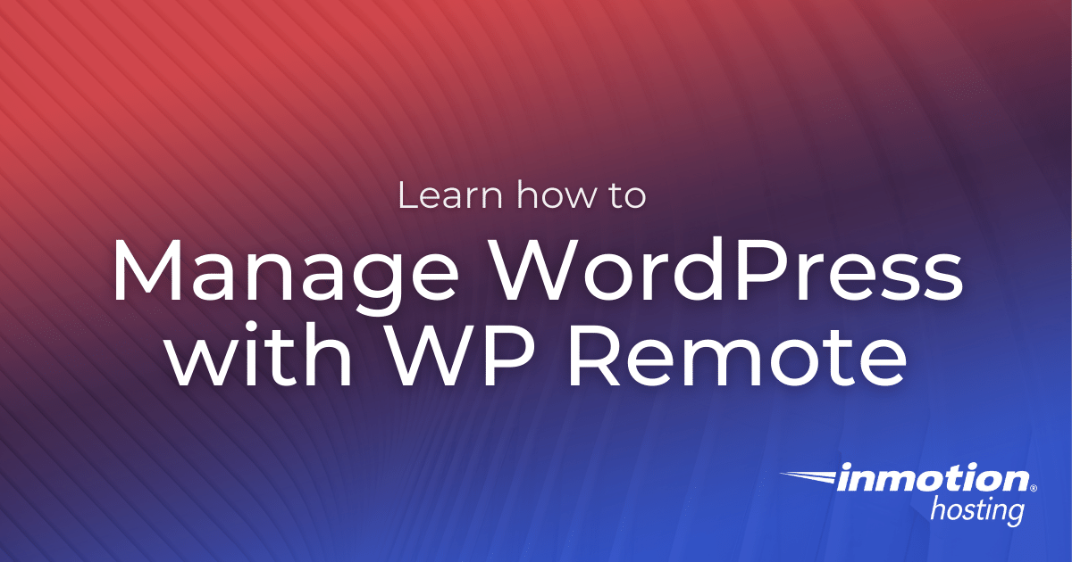 Manage WordPress Remotely with WP Remote