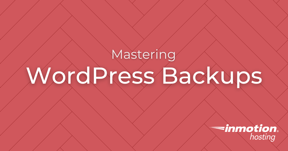 How to Backup and Restore Your WordPress Site