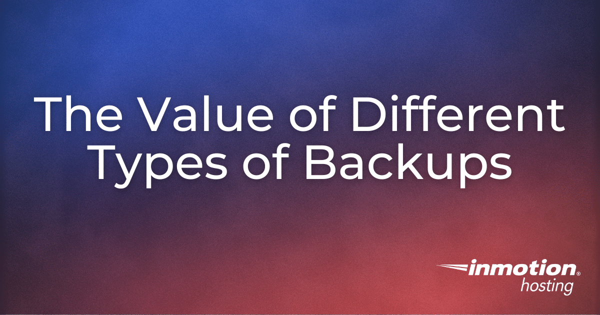 The Value of Different Types of Backups - WIREDGORILLA