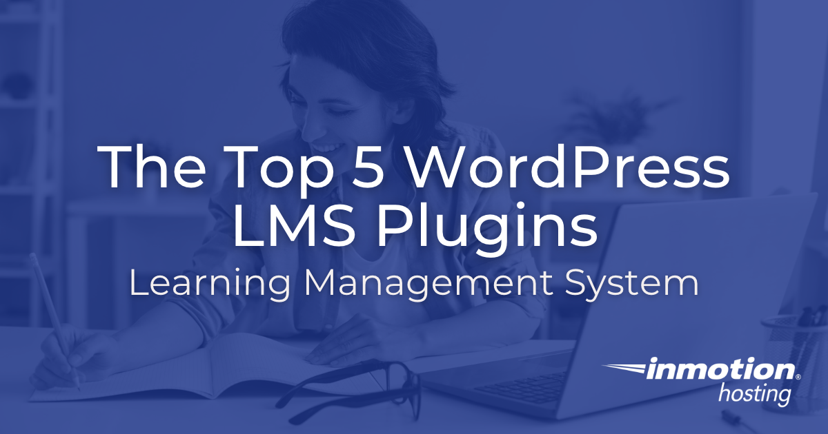 The Top 5 WordPress LMS Plugins | InMotion Hosting