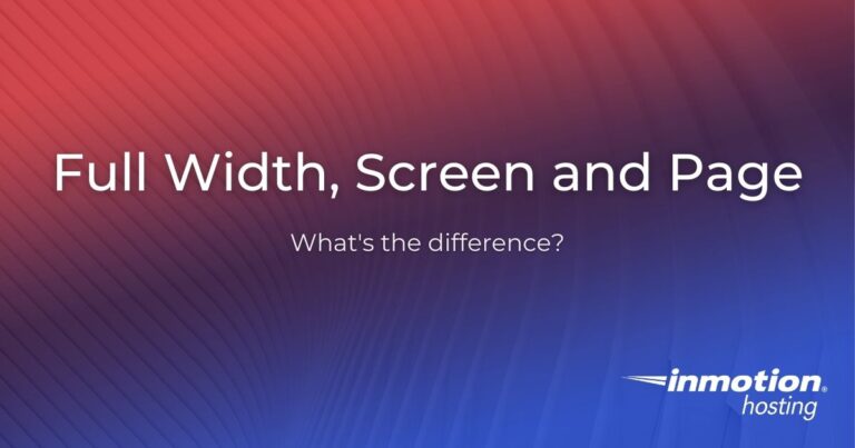 Full Width, Full Screen, Full Page – What’s the Difference?