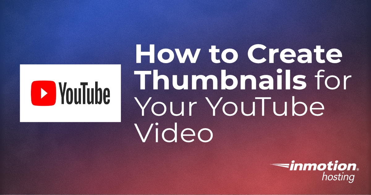 How to Create Thumbnails for your YouTube Video