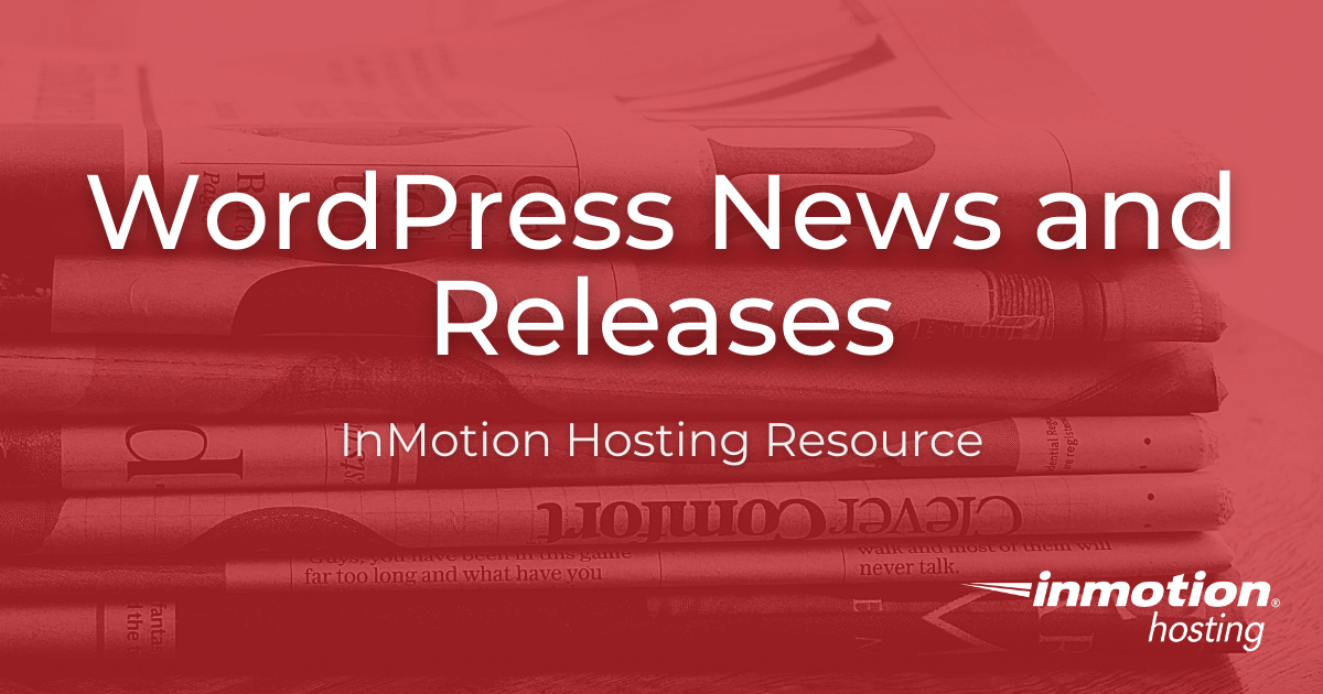 WordPress News and Releases | InMotion Hosting