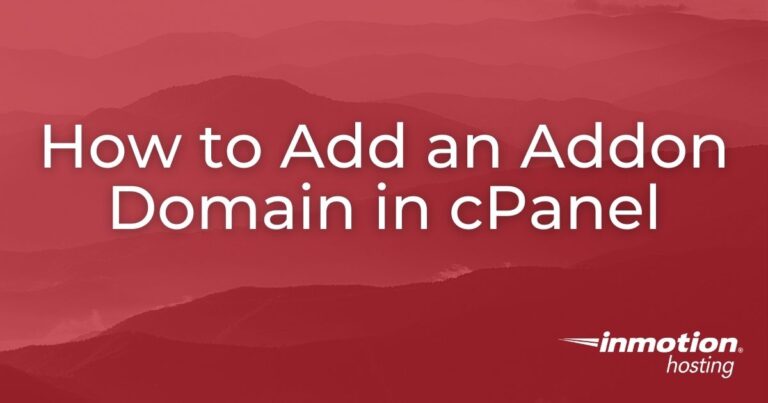 How to Add Addon Domains in cPanel | InMotion Hosting